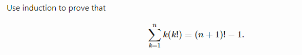 Solved Use induction to prove that ∑k=1nk(k!)=(n+1)!−1 | Chegg.com
