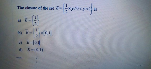 Solved The closure of the set E -xy /0