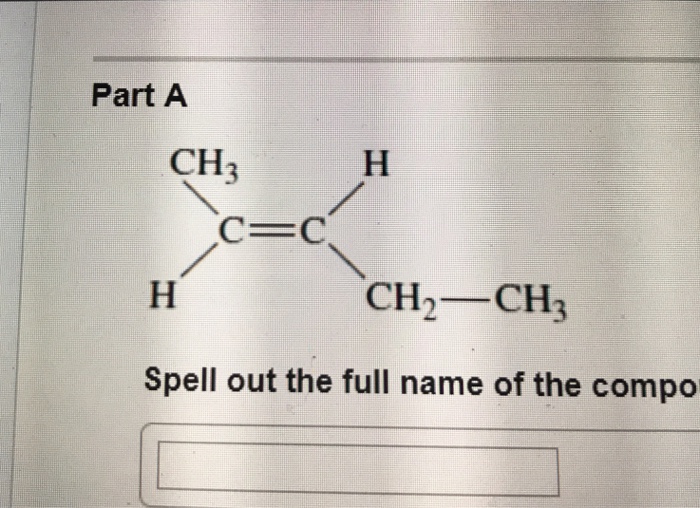 Solved Part A CH2 C-C CH2-CH3 Spell out the full name of the | Chegg.com