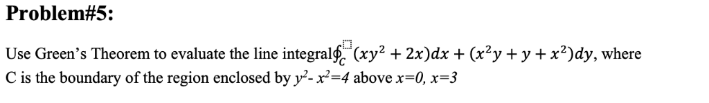 Solved Problem#5 Use Green's Theorem to evaluate the line | Chegg.com
