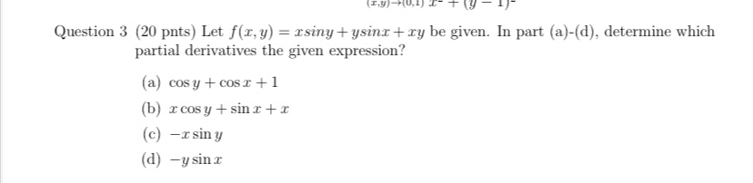 Solved Question 3 (20 pnts) Let f(x,y)=xsiny+ysinx+xy be | Chegg.com
