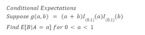 Solved Conditional Expectations Suppose g(a,b) = (a + b) (a | Chegg.com