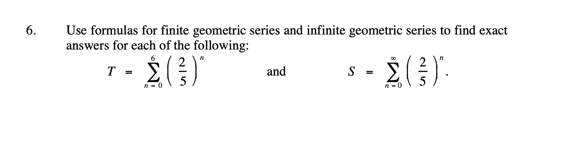 Solved 6. Use formulas for finite geometric series and | Chegg.com