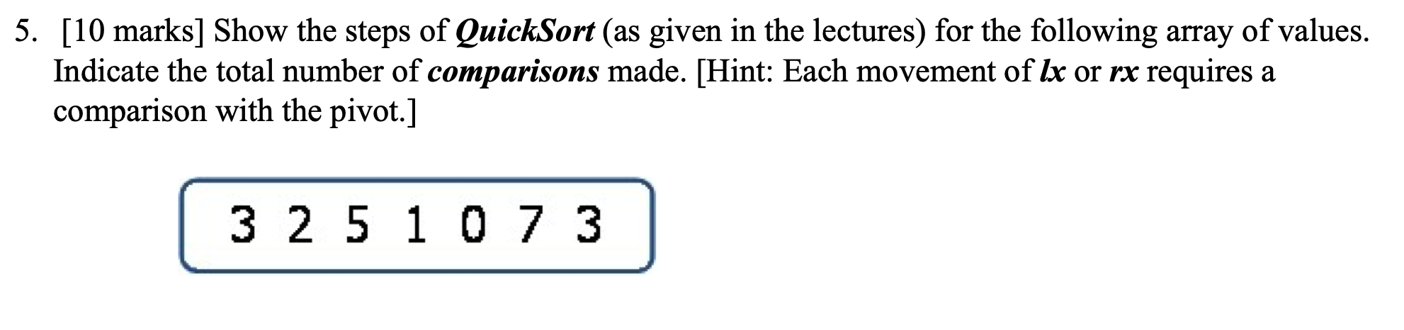 Solved 5. [10 marks] Show the steps of QuickSort (as given | Chegg.com