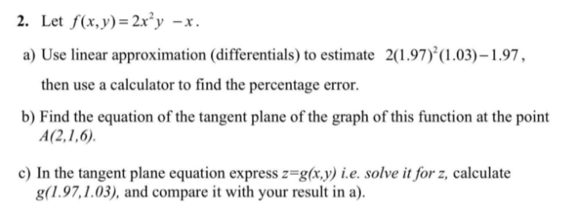 Solved 2. Let f(x,y)=2x2y−x. a) Use linear approximation | Chegg.com