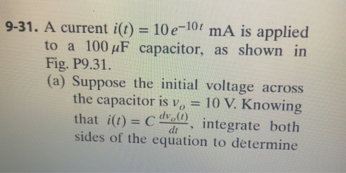 Solved 9-31. A current i(t) 10 e-10/ mA is applied to a 100 | Chegg.com