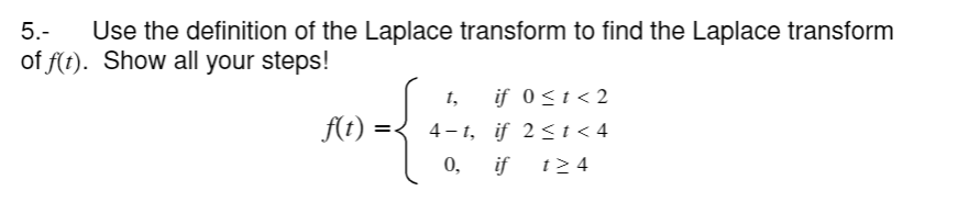 Solved 5.- Use the definition of the Laplace transform to | Chegg.com