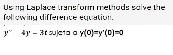 Solved Using Laplace transform methods solve the following | Chegg.com