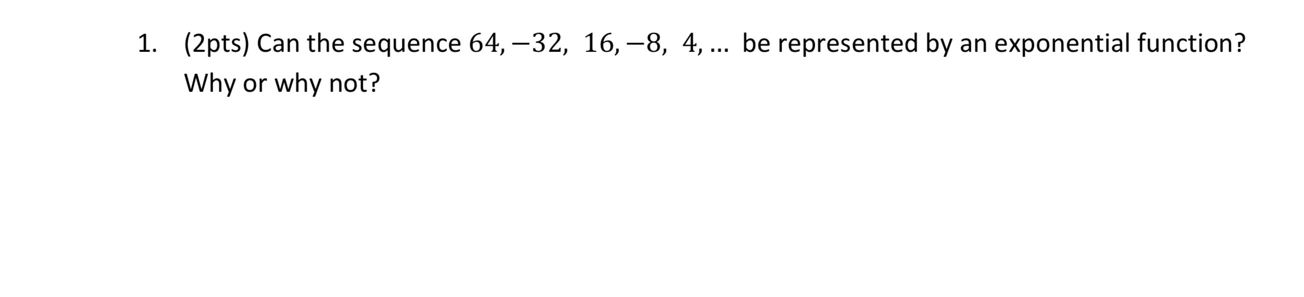 Solved Can The Sequence 64 32 16 8 4 Be Chegg