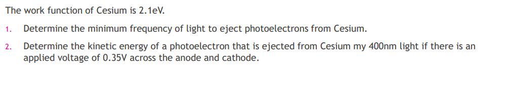 Solved The work function of Cesium is 2.1eV. 1. Determine | Chegg.com