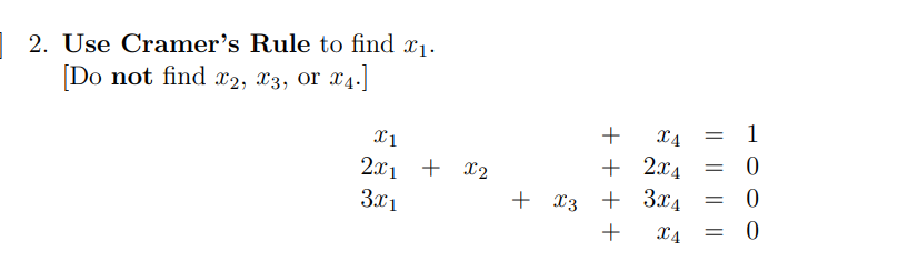 Solved 2. Use Cramer's Rule to find x1. [Do not find x2,x3, | Chegg.com