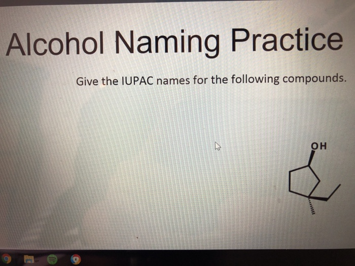 Solved Alcohol Naming Practice Give the IUPAC names for the | Chegg.com