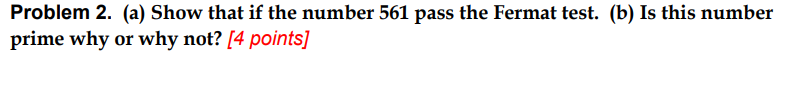 Solved Problem 2. (a) Show that if the number 561 pass the | Chegg.com