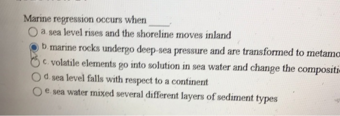 Solved Marine regression occurs when O a sea level rises and | Chegg.com
