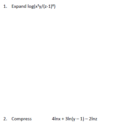 Solved 1. Expand log(x?y/(2-1)6) 2. Compress 41nx + 3In(y - | Chegg.com