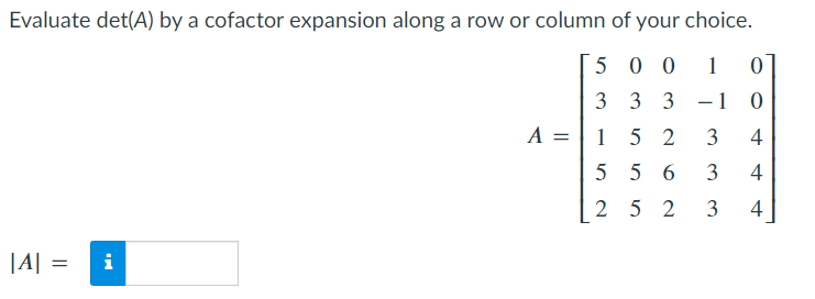 Solved Evaluate det(A) by a cofactor expansion along a row | Chegg.com