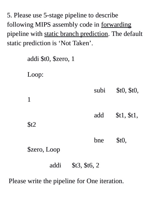 (Solved) : 5 Please Use 5 Stage Pipeline Describe Following Mips ... (Solved) : 5 Please Use 5 Stage Pipeline Describe Following Mips ...