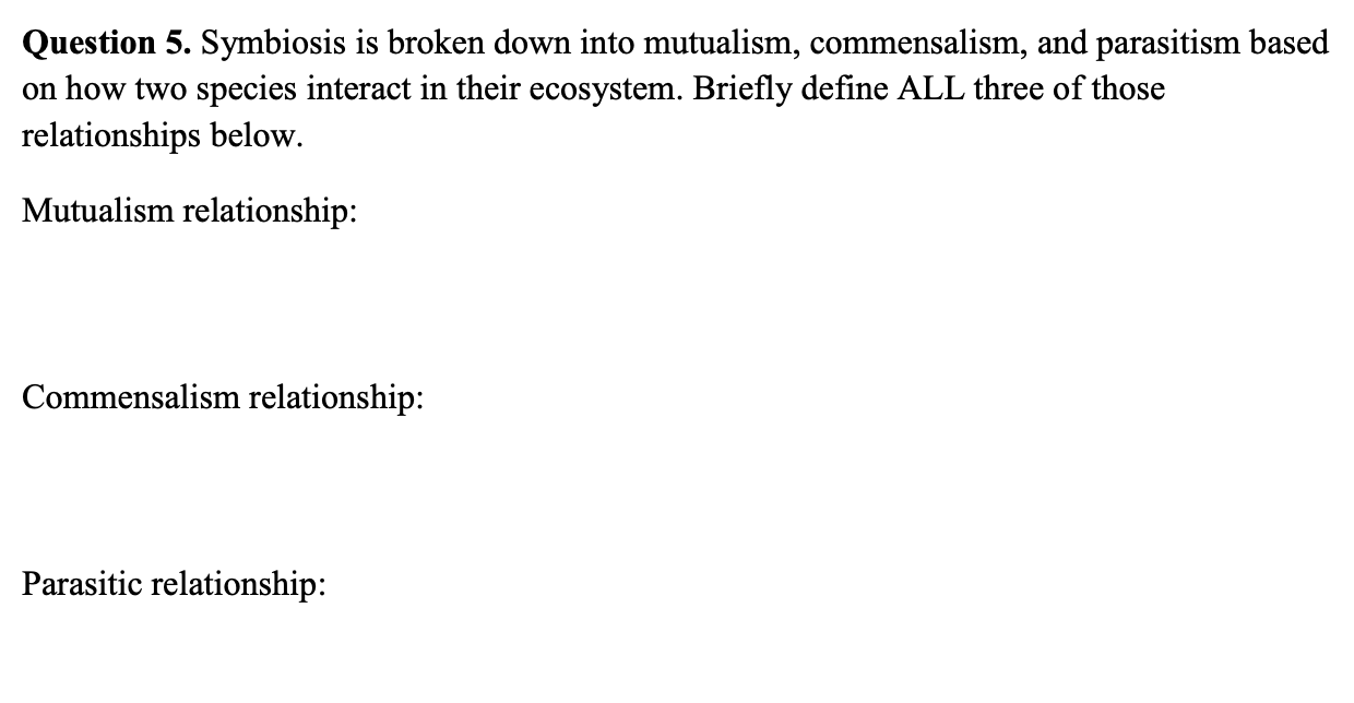 Solved Question 5. Symbiosis is broken down into mutualism, | Chegg.com