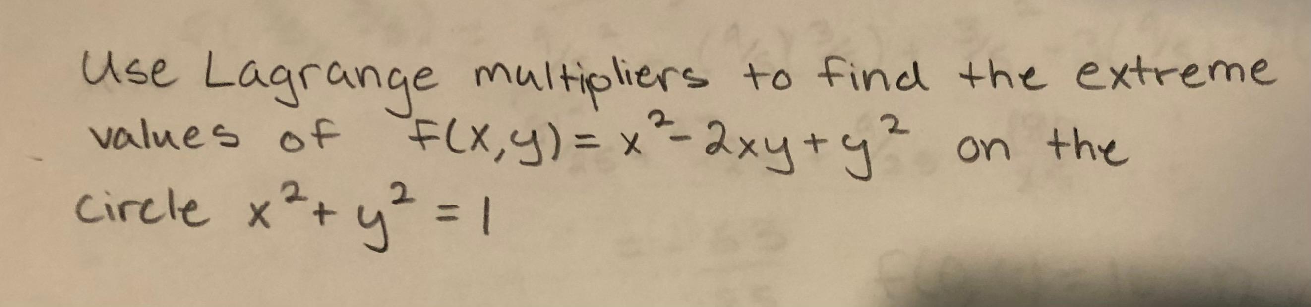 Solved Use Lagrange multipliers to find the extreme values | Chegg.com