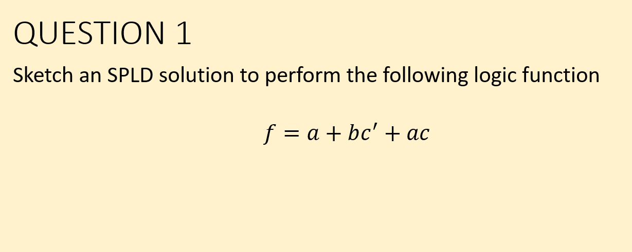 Solved QUESTION 1 Sketch an SPLD solution to perform the | Chegg.com