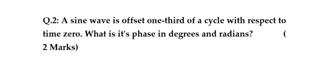 Solved Q.2: A sine wave is offset one-third of a cycle with | Chegg.com