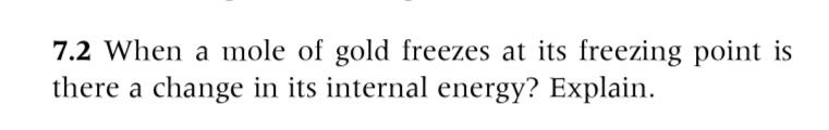 Solved 7.2 When a mole of gold freezes at its freezing point | Chegg.com