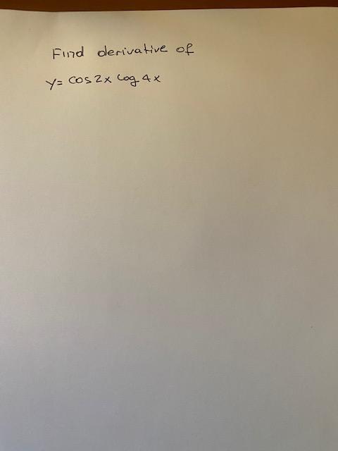 Solved Find derivative of Y= cos2x log 4x | Chegg.com