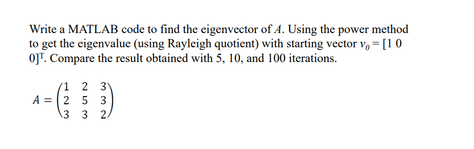 Solved Write A Matlab Code To Find The Eigenvector Of A 