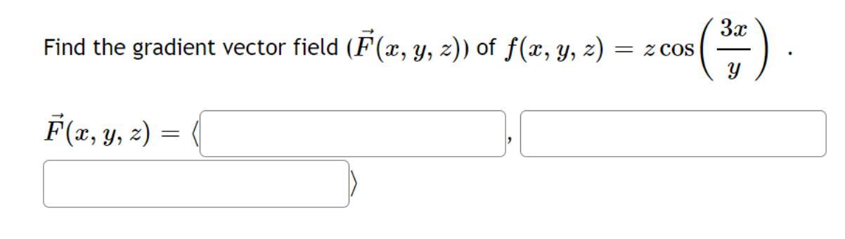 Solved Find the gradient vector field (F(x,y,z)) of | Chegg.com