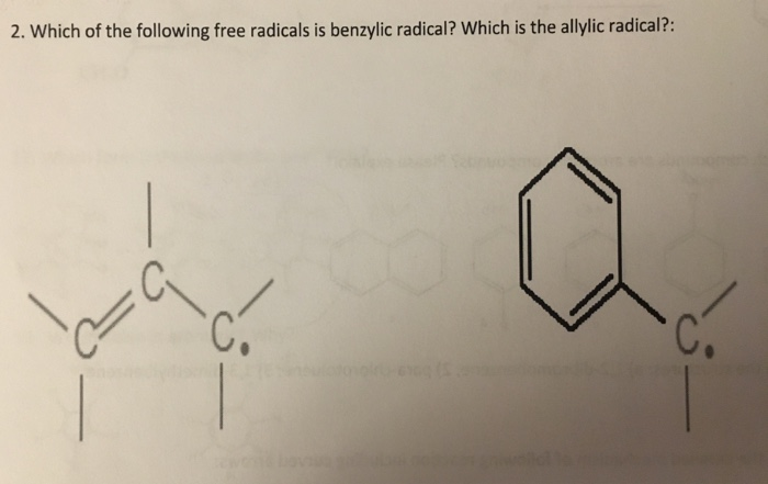 Solved 2. Which of the following free radicals is benzylic | Chegg.com