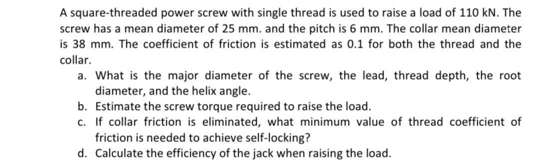 Solved A square-threaded power screw with single thread is | Chegg.com