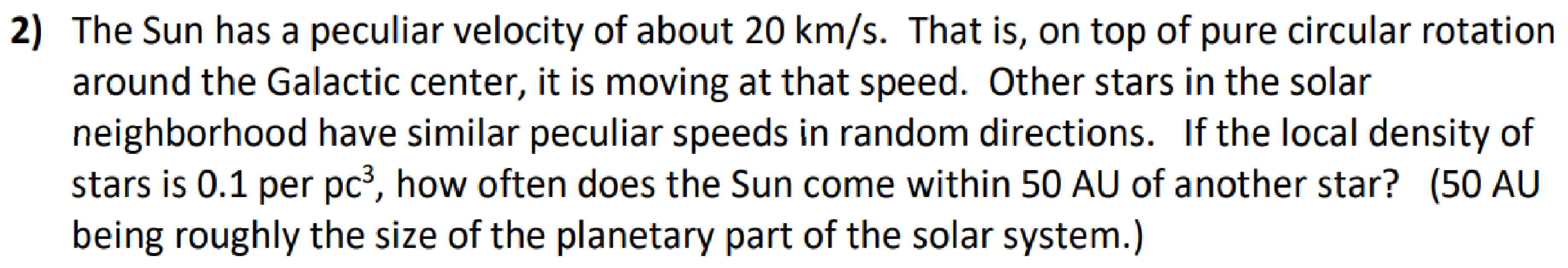 Solved 2) The Sun has a peculiar velocity of about 20 km/s. | Chegg.com