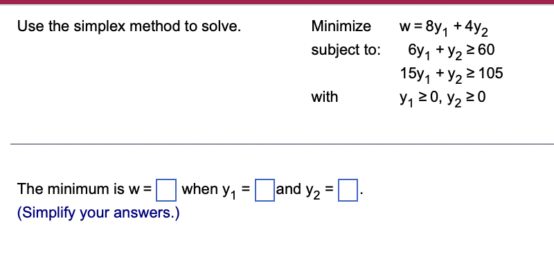 Use the simplex method to solve. Minimize subject | Chegg.com
