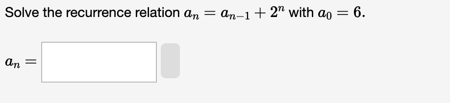 Solved Solve the recurrence relation an=an−1+2n with a0=6. | Chegg.com
