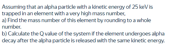 Assuming that an alpha particle with a kinetic energy | Chegg.com