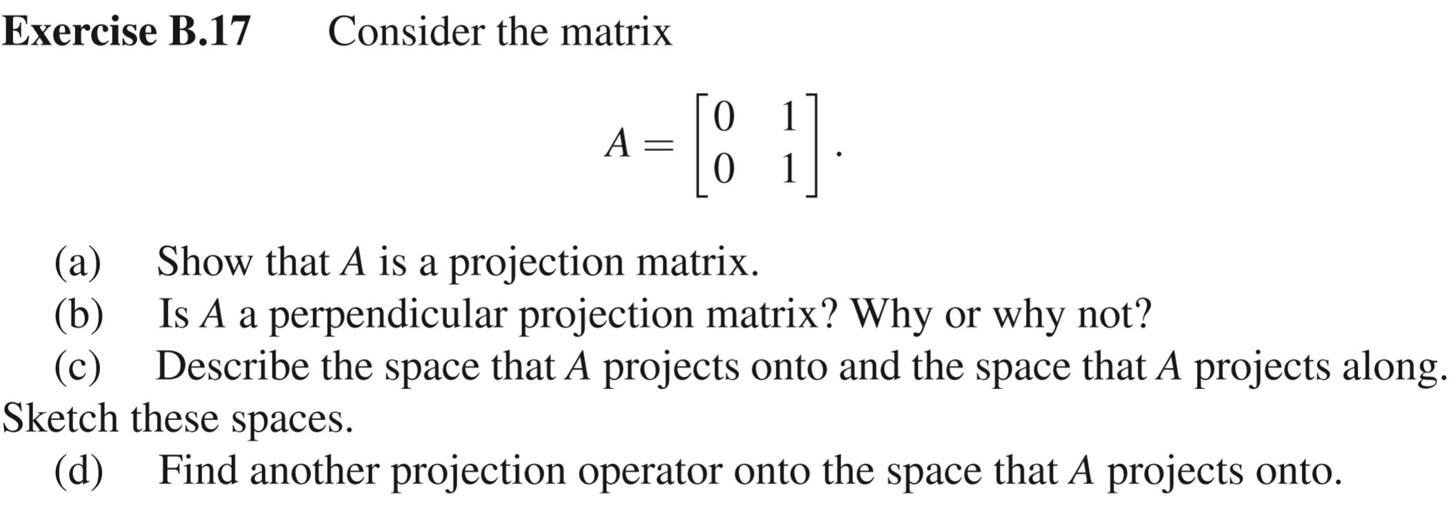 Solved Exercise B.17 Consider the matrix A=[0011]. (a) Show | Chegg.com