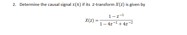Solved 2. Determine the causal signal x(n) if its | Chegg.com