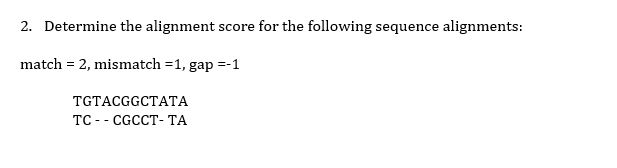 Solved 2. Determine the alignment score for the following | Chegg.com