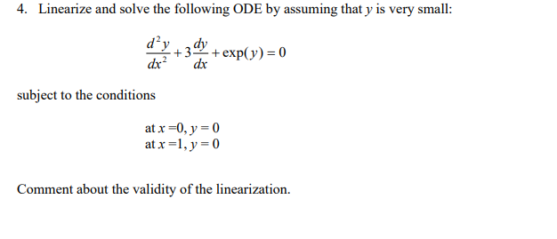 Solved 4. Linearize and solve the following ODE by assuming | Chegg.com