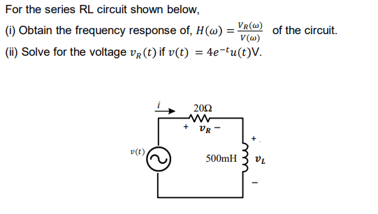 Solved For the series RL circuit shown below, (i) Obtain the | Chegg.com