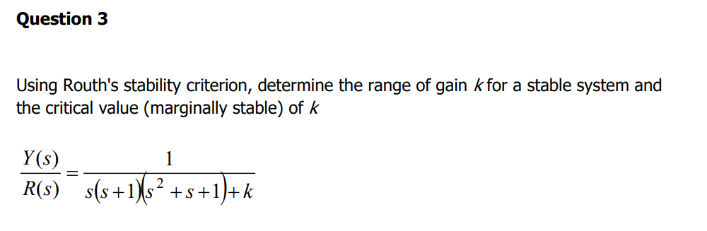 Solved Question 3 Using Routh's stability criterion, | Chegg.com