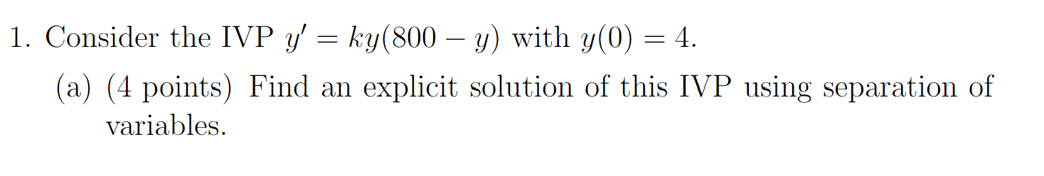 Solved 1. Consider the IVP y′=ky(800−y) with y(0)=4. (a) (4 | Chegg.com