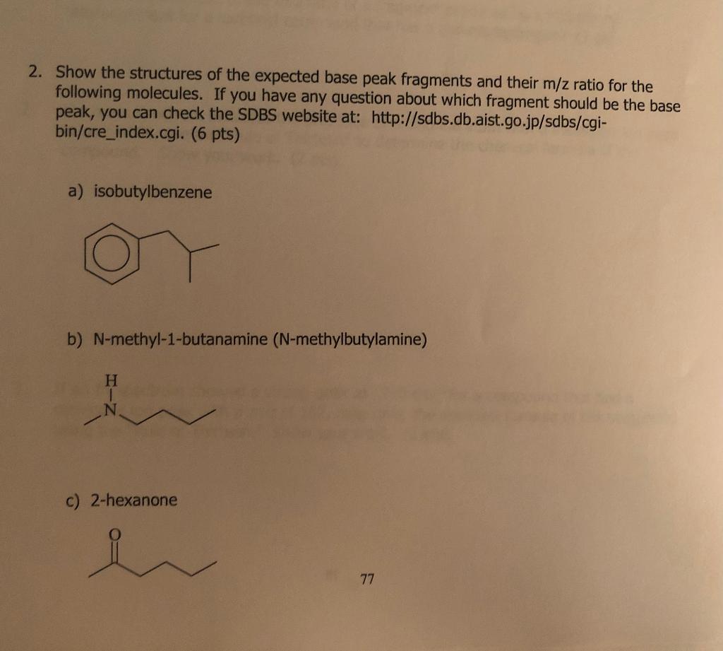 Solved 2. Show the structures of the expected base peak | Chegg.com