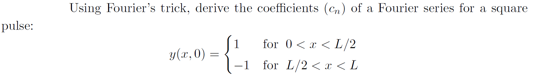 Solved Using Fourier's trick, derive the coefficients (cn) | Chegg.com