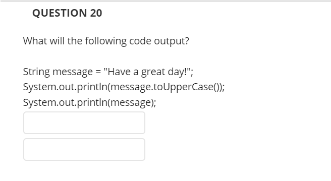 Solved QUESTION 20 What will the following code output? | Chegg.com
