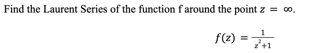Solved Find the Laurent Series of the function f ﻿around the | Chegg.com