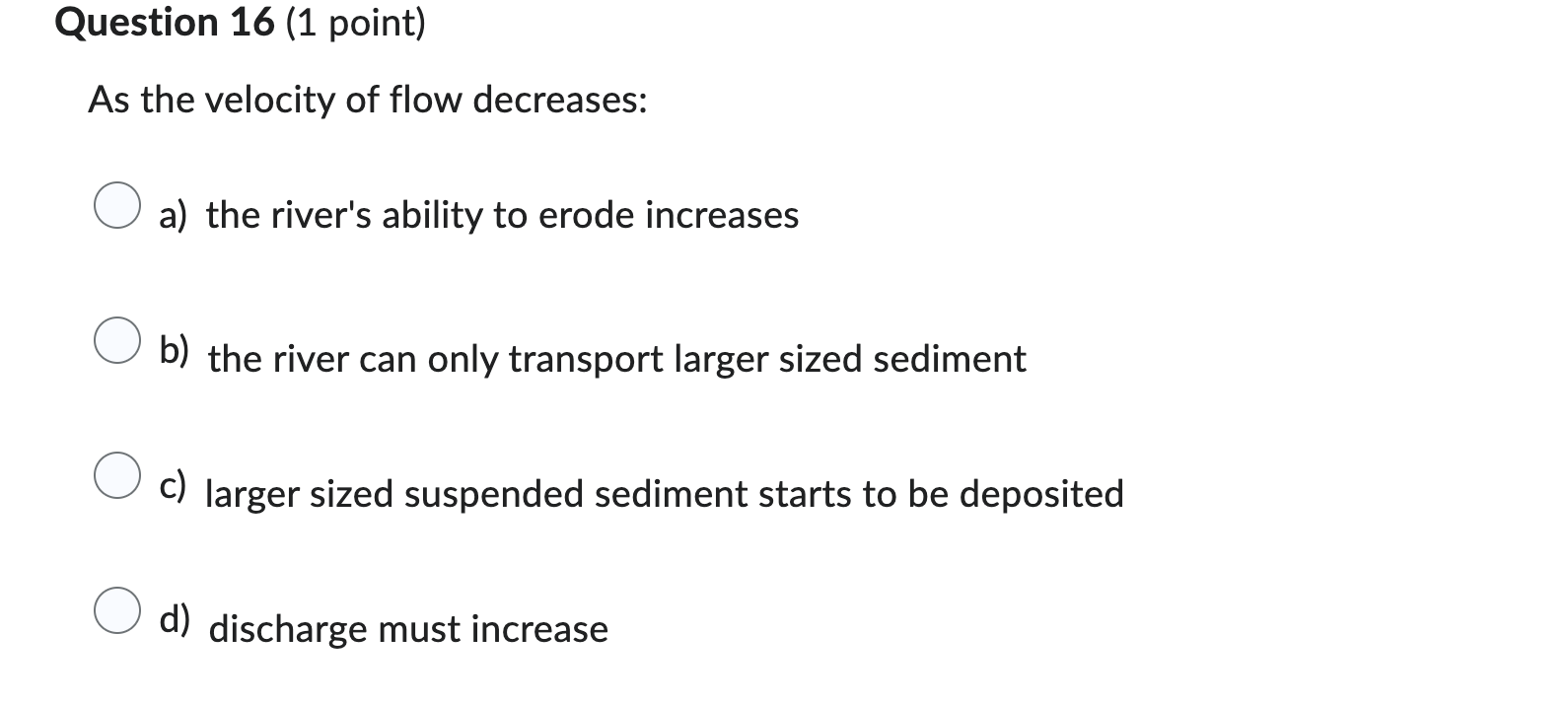 Solved Question 16 (1 ﻿point)As the velocity of flow | Chegg.com