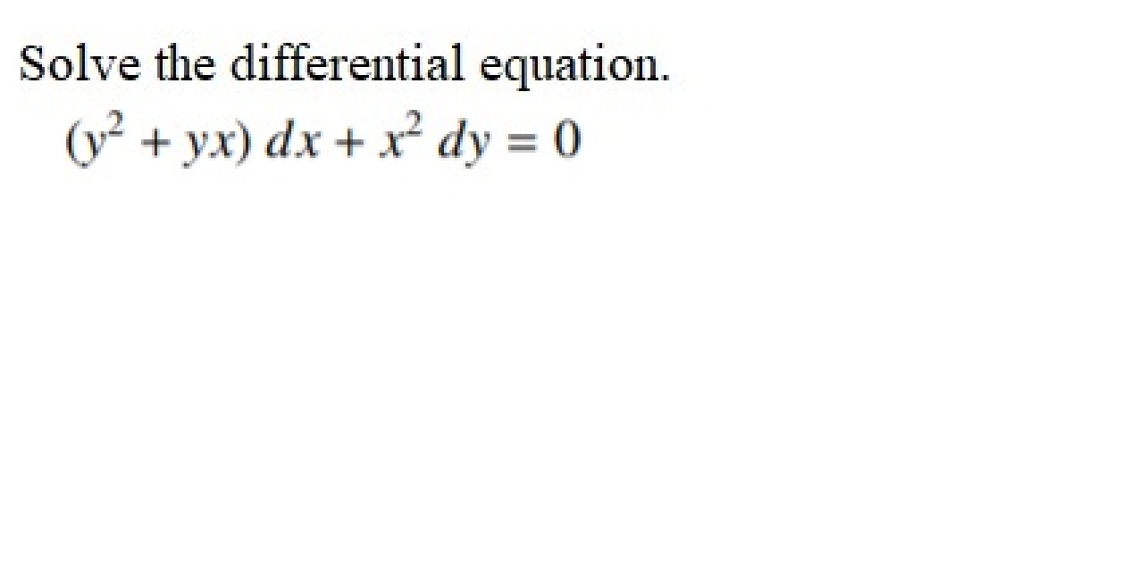 Solved Solve the differential equation. (y2 +yx) dx + x² dy | Chegg.com Solved Solve the differential equation. (y2 +yx) dx + x² dy | Chegg.com