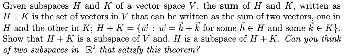 Solved Given subspaces H and K of a vector space V, the sum | Chegg.com