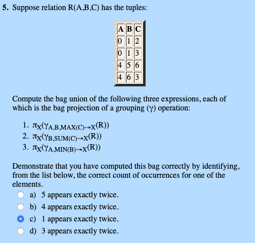 Solved 5. Suppose relation R(A,B,C) has the tuples: A BC 0 1 | Chegg.com